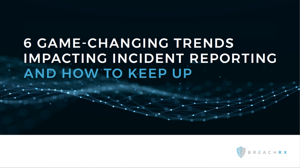 CISO & CIO Guide: 6 Game-Changing Trends Impacting Incident Reporting ...