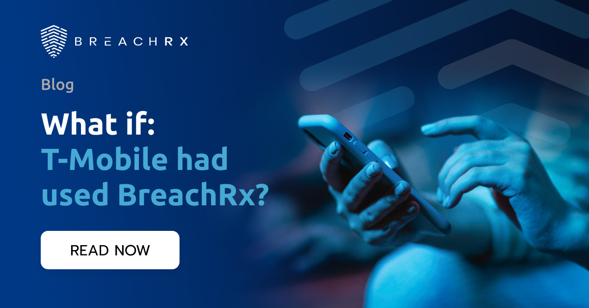 What if: T-Mobile had used BreachRx? - BreachRx