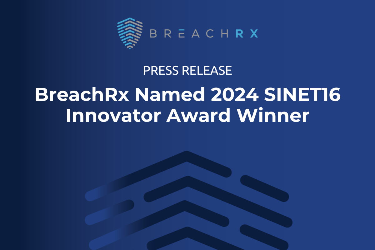 BreachRx Named 2024 SINET16 Innovator Award Winner - BreachRx