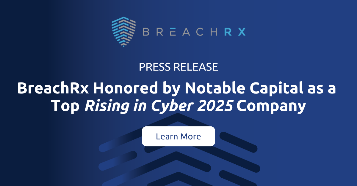BreachRx Honored by Notable Capital as a Top Rising in Cyber 2025 Company - BreachRx